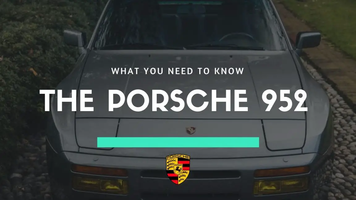 The Porsche 952 - What You Need To Know